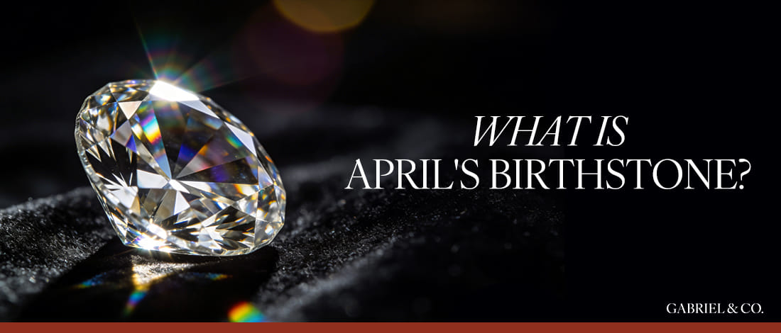 What Is April’s Birthstone? Diamond Meaning & Guide